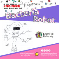 Edge Hill University creating the Bacteria Robot Prototype - Primary Engineer
